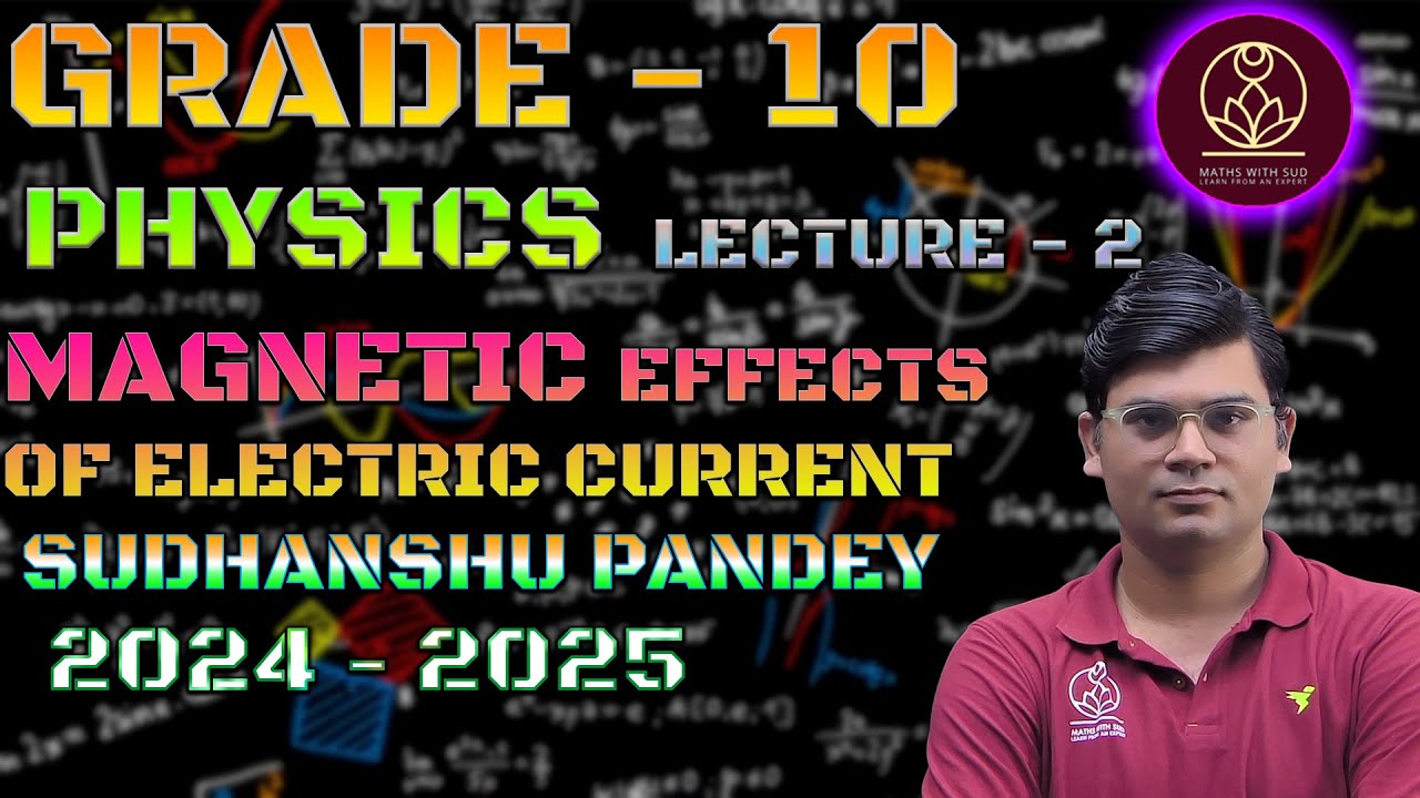 GRADE - 10 | PHYSICS | MAGNETIC EFFECTS OF ELECTRIC CURRENT | LECTURE ...