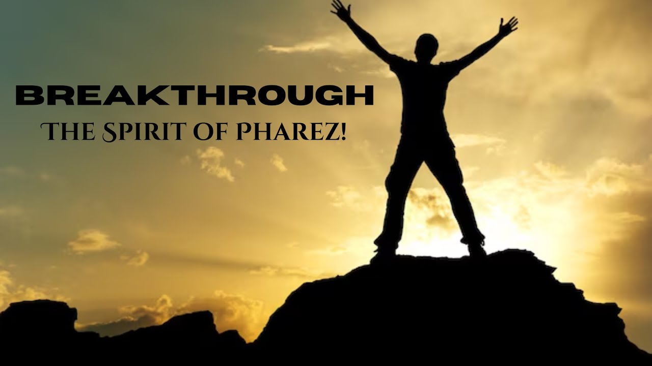 Breakthrough: The Spirit of Pharez (Perez) - YouTube