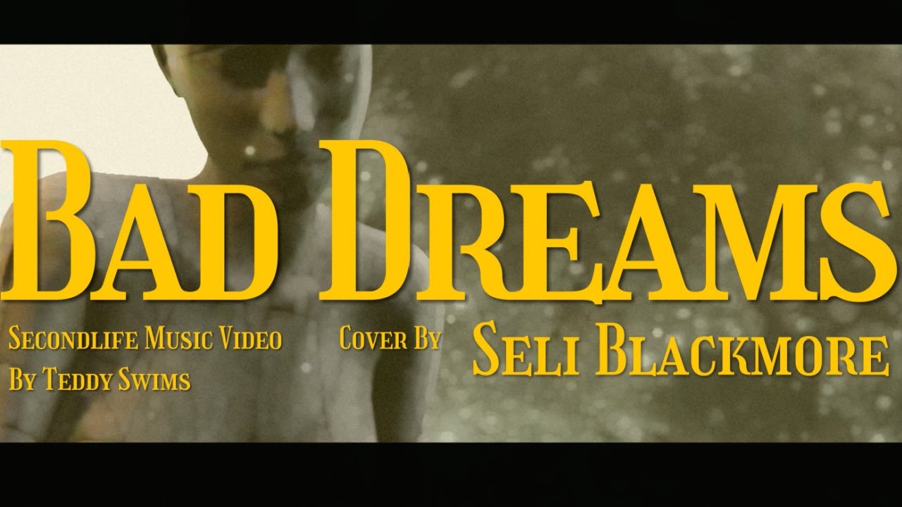 Bad Dreams (Teddy Swims Cover) – Seli Blackmore | Second Life Machinima ...