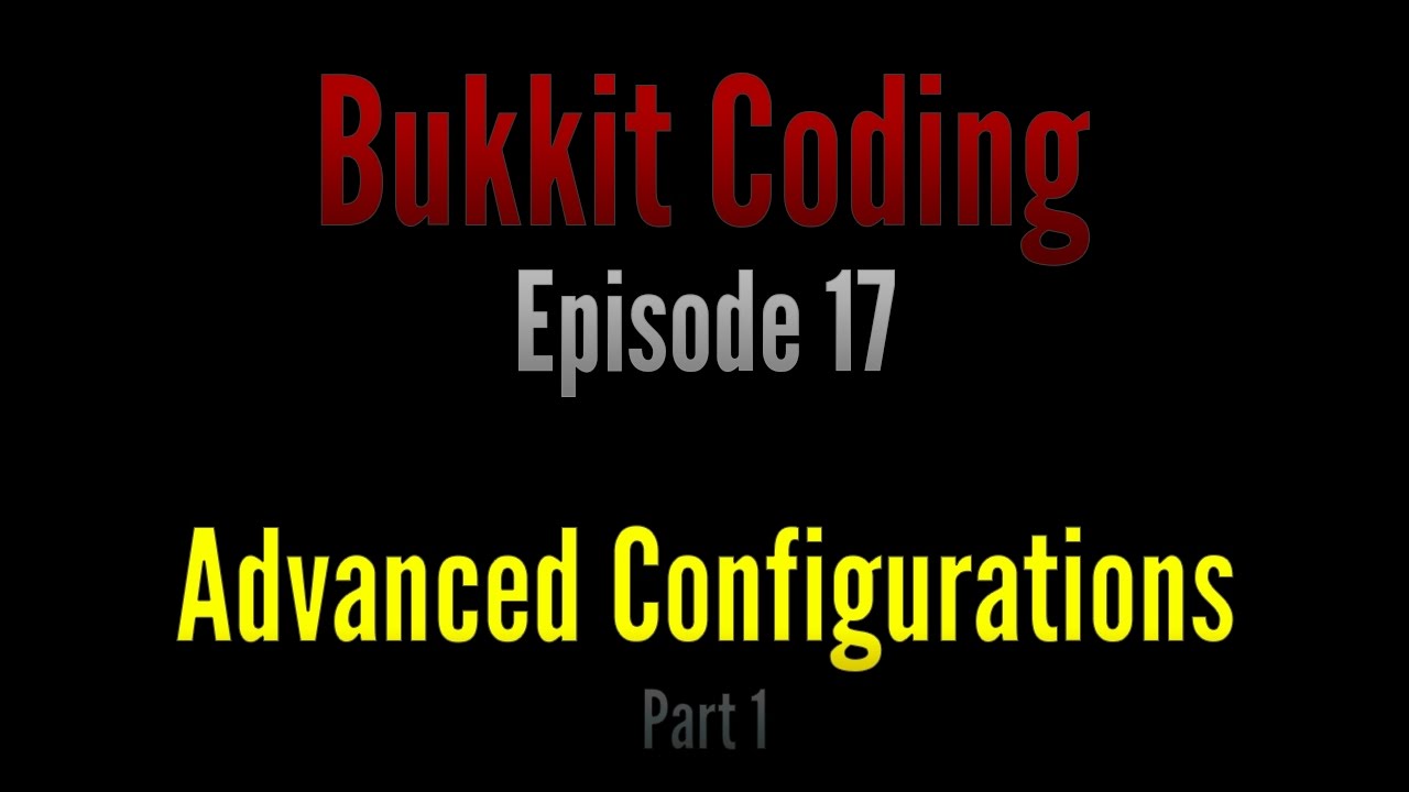 Bukkit Coding 111 Episode 17 Advanced Configurations 1 Youtube