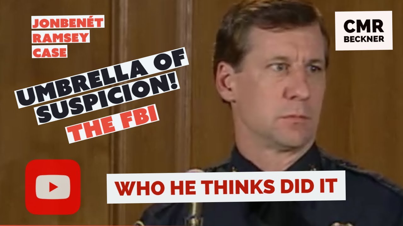 JonBenét Ramsey Case: Cmr. Mark Beckner and the Umbrella of Suspicion ...