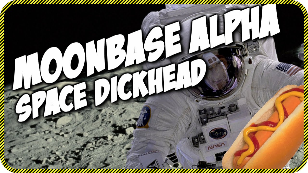 Moonbase Alpha | SPACE DICKHEAD - YouTube