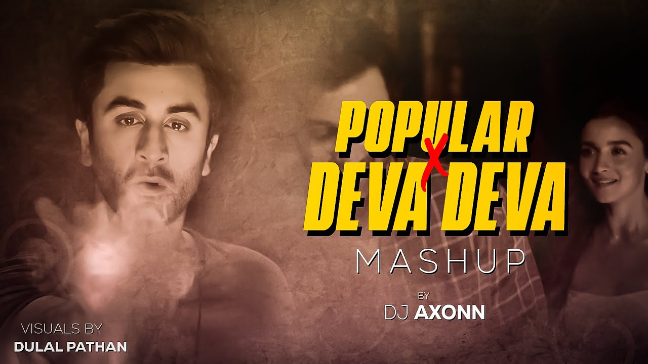 Popular x Deva Deva - DJ Axonn Mashup | Love Mashup - YouTube