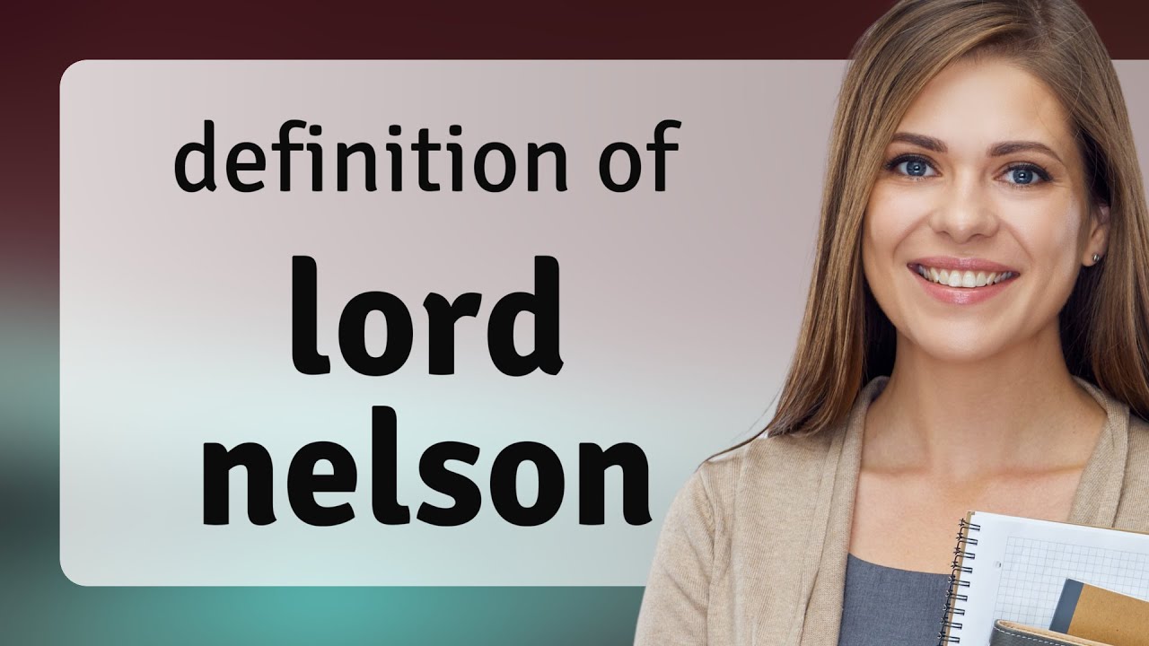 Lord nelson — LORD NELSON definition - YouTube