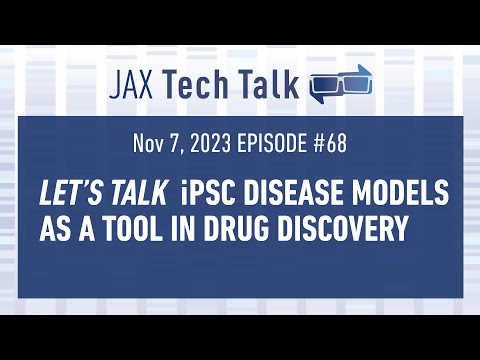 JAX Tech Talk: Let’s Talk iPSC Disease Models as a Tool in Drug Discovery