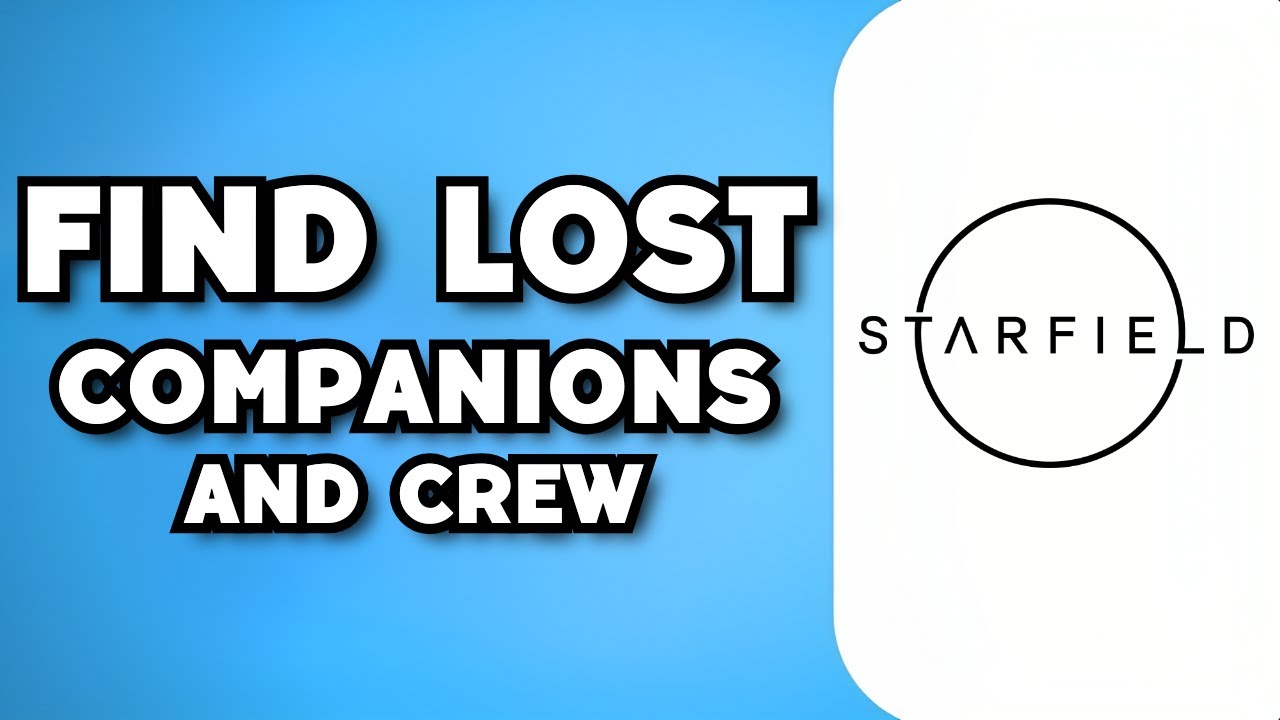 How To Find Lost Companions Crew Members In Starfield 2023 Guide how-to-find-lost-companions-crew-members-in-starfield-2023-guide