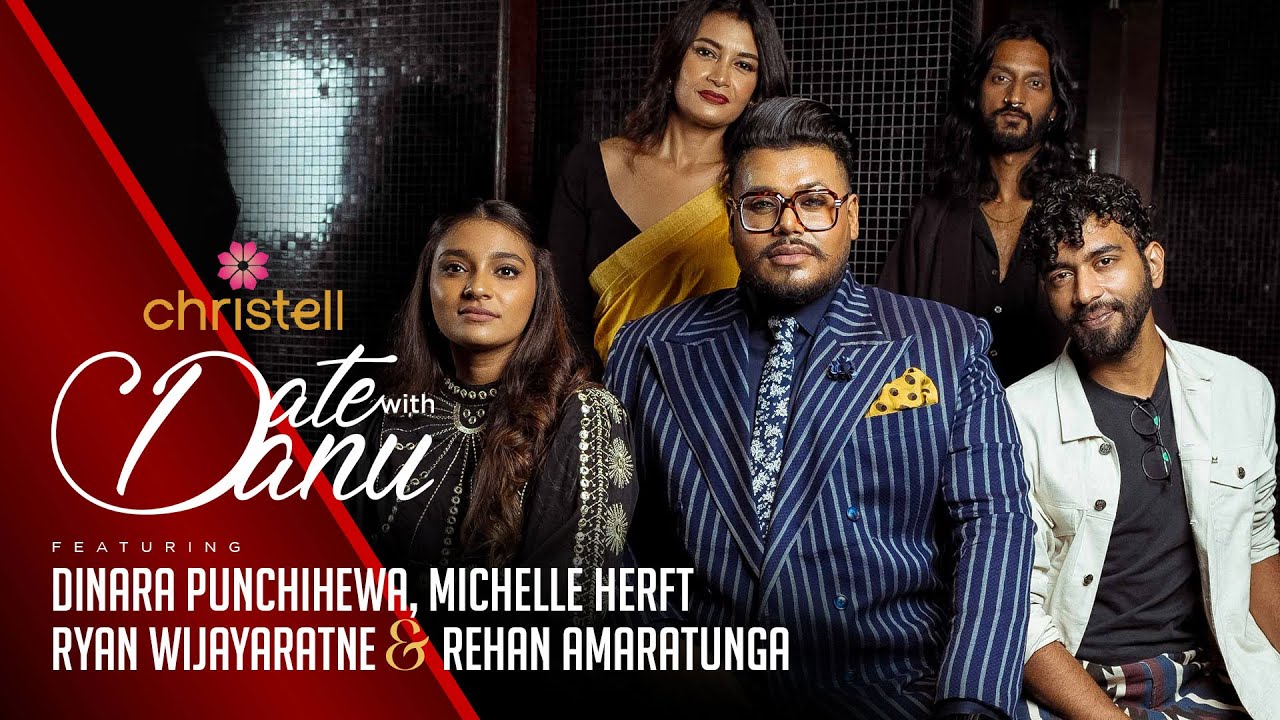 Date with Danu | Dinara Punchihewa, Michelle Herft, Ryan Wijayaratne ...