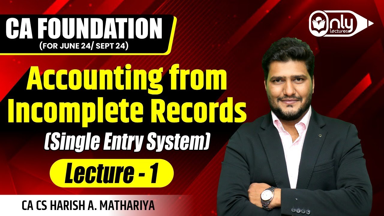 Lec 2 | CA Foundation | Accounting from Incomplete Records (Single ...