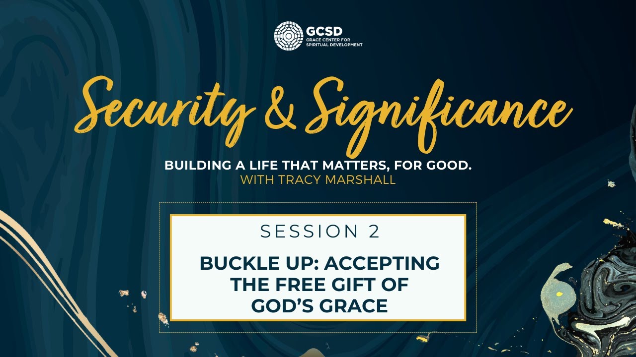 [BIBLE STUDY] Session 2: Buckle Up: Accepting the Free Gift of God’s Grace |Security ...