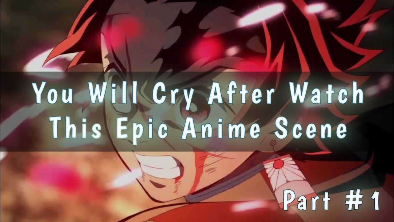 Top 10 Epic Anime Scene That Make You Cry [Part#1] - YouTube