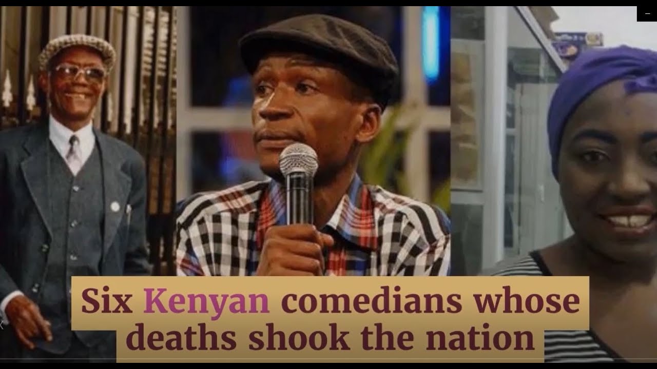 Six Kenyan Comedian Whose Deaths Shook The Nation Youtube