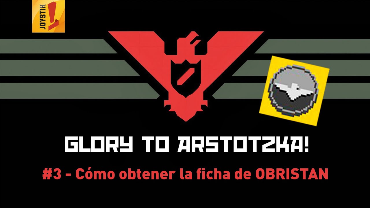 Papers, Please - Cómo obtener la ficha de Obristan - YouTube
