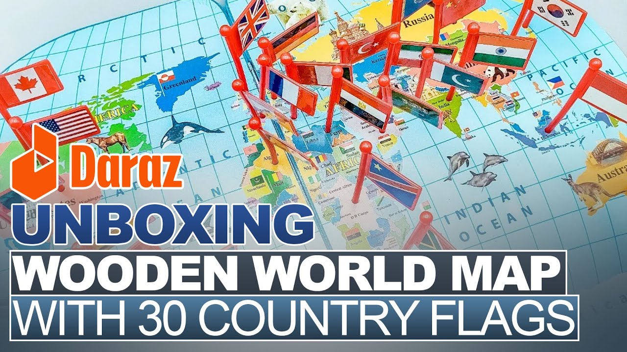 Unboxing Daraz Package | Wooden World Map with 30 Country Flags | A ...