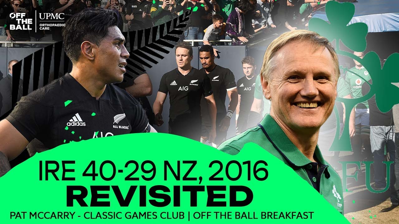 CLASSIC GAMES CLUB: Ireland 40-29 New Zealand, Nov. 2016. | PAT MCCARRY ...