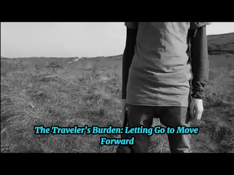 The Traveler’s Burden: Letting Go to Move Forward - YouTube