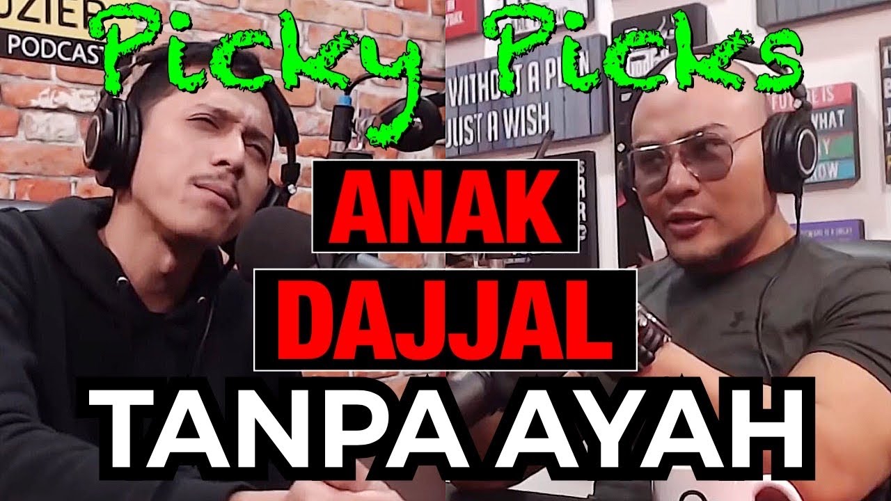 PICKY PICKS ANAK DAJJAL TANPA AYAH.. EXCLUSIVE - SEDIH.. Inspirasi ...