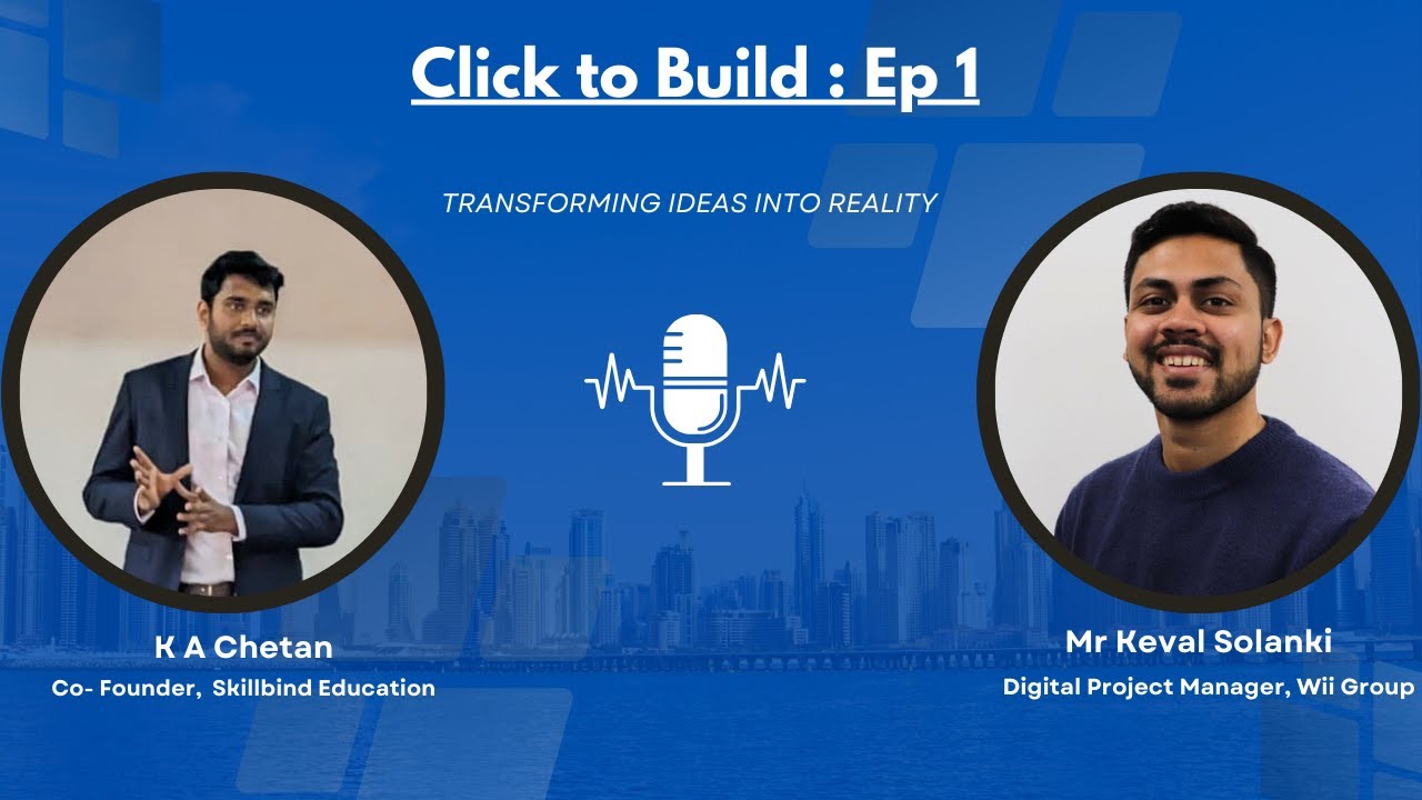 Click to Build Podcast Series | Mr Keval Solanki | Part 1 | Skillbind Education - YouTube