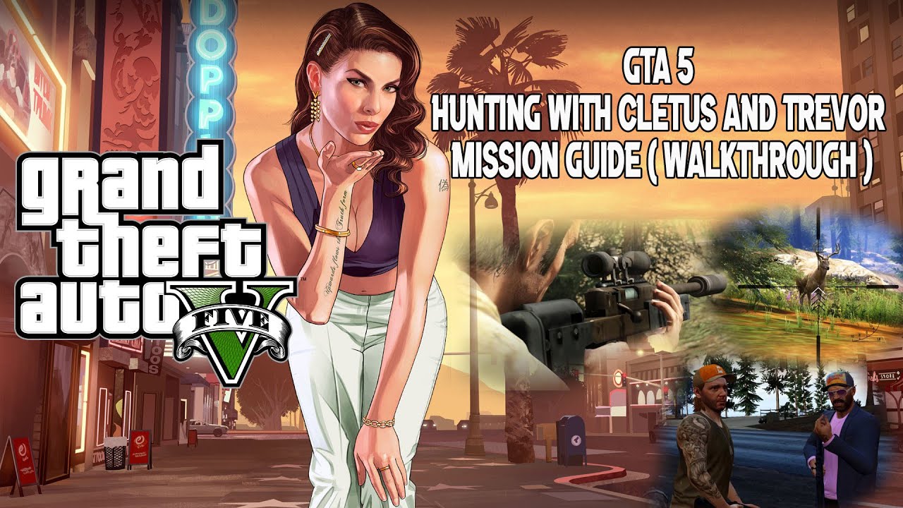 GTA 5 Hunting With Cletus And Trevor Mission Guide [ Walkthrough ...