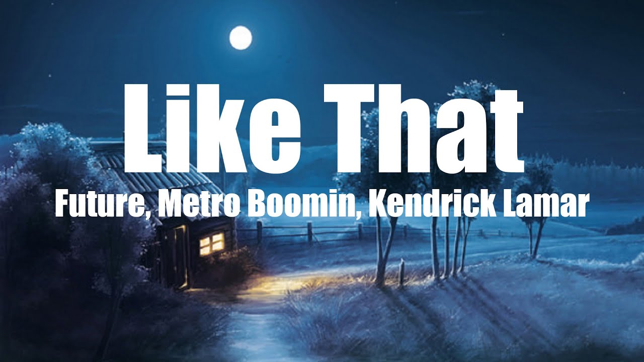 Future, Metro Boomin, Kendrick Lamar - Like That (lyrics) - YouTube