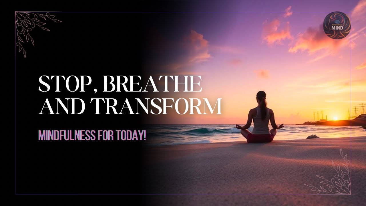 Stop, Breathe and Transform: Mindfulness for Today! - YouTube