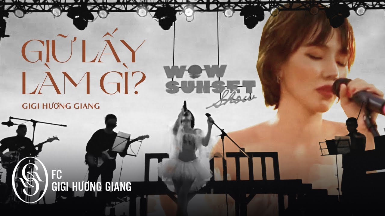 GIGI HƯƠNG GIANG - GIỮ LẤY LÀM GÌ? | @ WOW SUNSET SHOW - YouTube