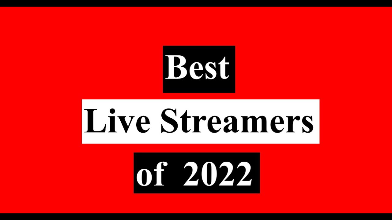Best Live Streamers of 2022 - The Top Ten ! - YouTube