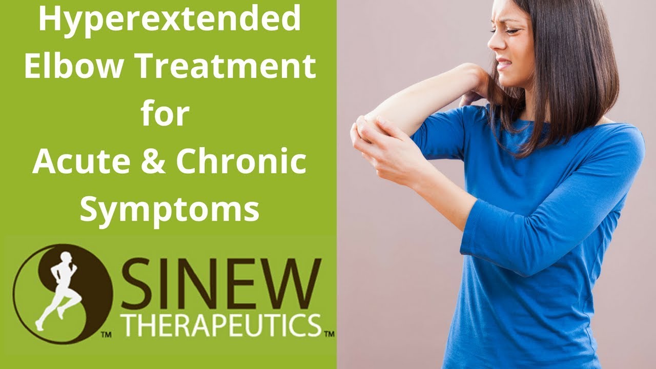 Hyperextended Elbow Treatment for Acute and Chronic Stage Symptoms ...