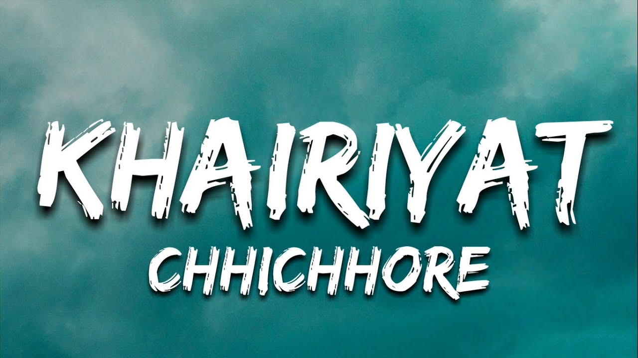 Khairiyat - Chhichhore | Arijit Singh | Sushant, Shraddha | Lyrical ...