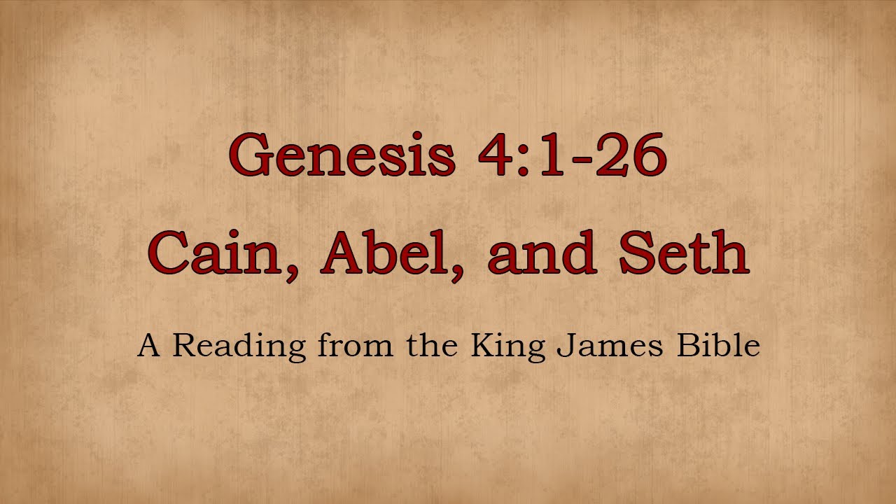 Genesis 4:1-26, Cain Abel And Seth (King James Bible reading, with ...