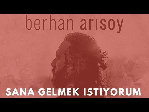 Berhan ARISOY - Sana Gelmek İstiyorum (Official Audio) ©
