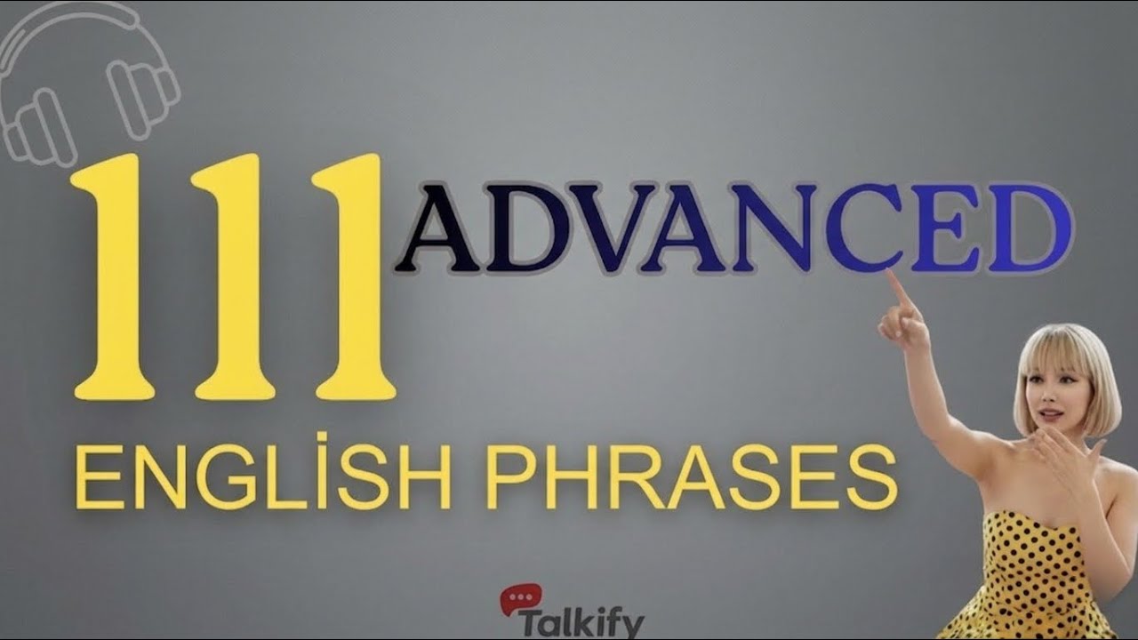 111 ADVANCED ENGLISH PHRASES AND IDIOMS YOU NEED TO KNOW 2026 - YouTube