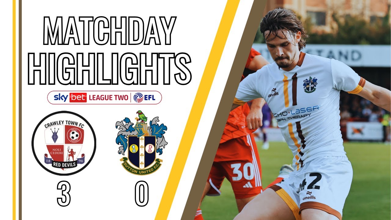 HIGHLIGHTS Crawley Town vs Sutton United 30/09/23 EFL2 - YouTube