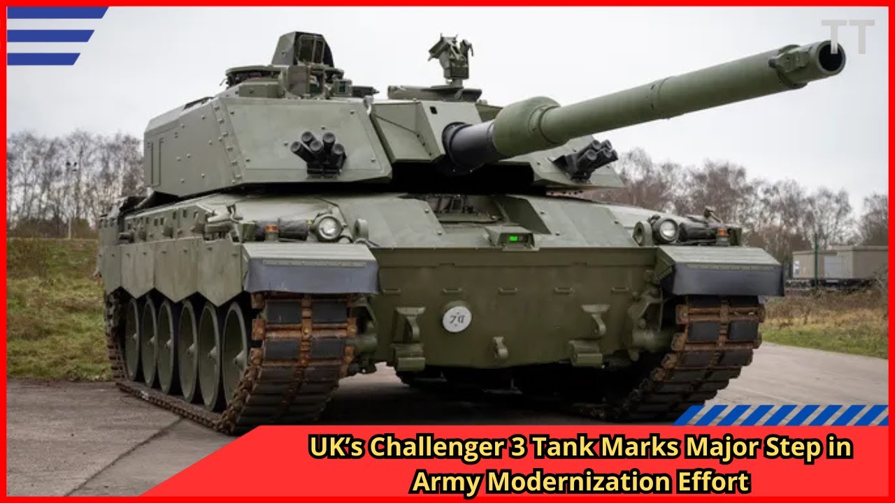 UK’s Challenger 3 Tank Marks Major Step in Army Modernization Effort ...