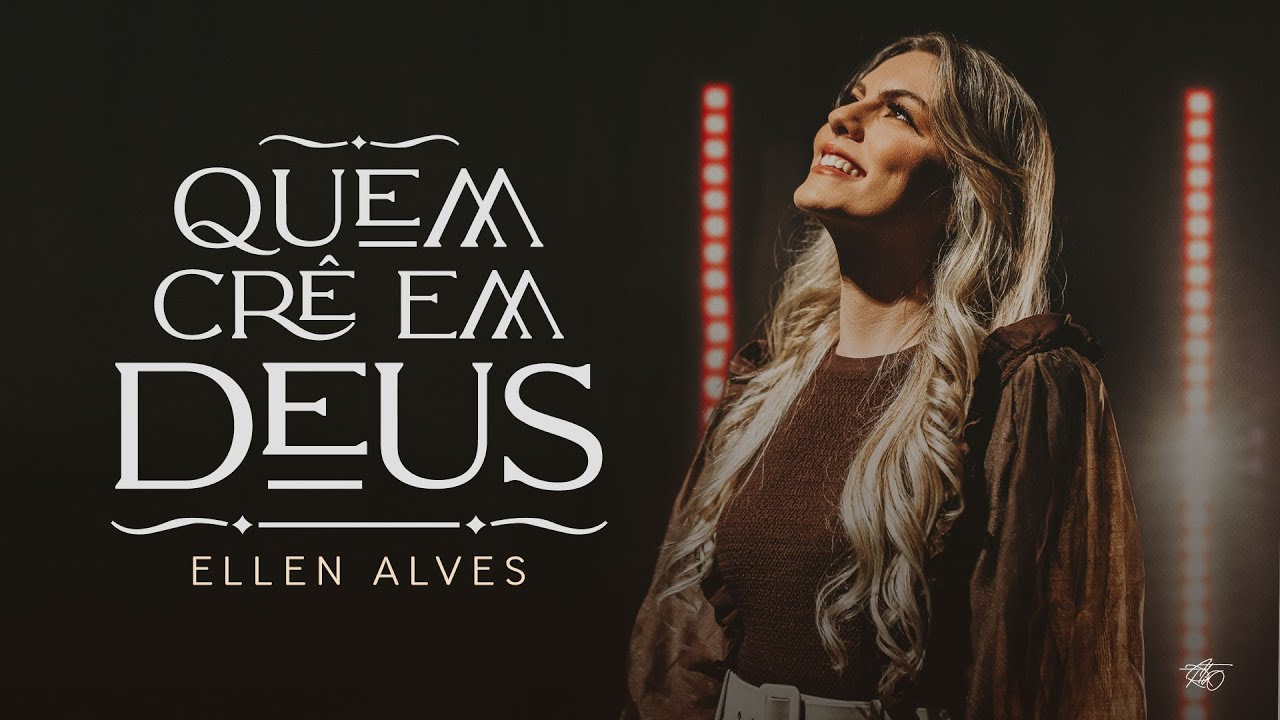 Ellen Alves - Quem Crê em Deus (Clipe Oficial) - YouTube