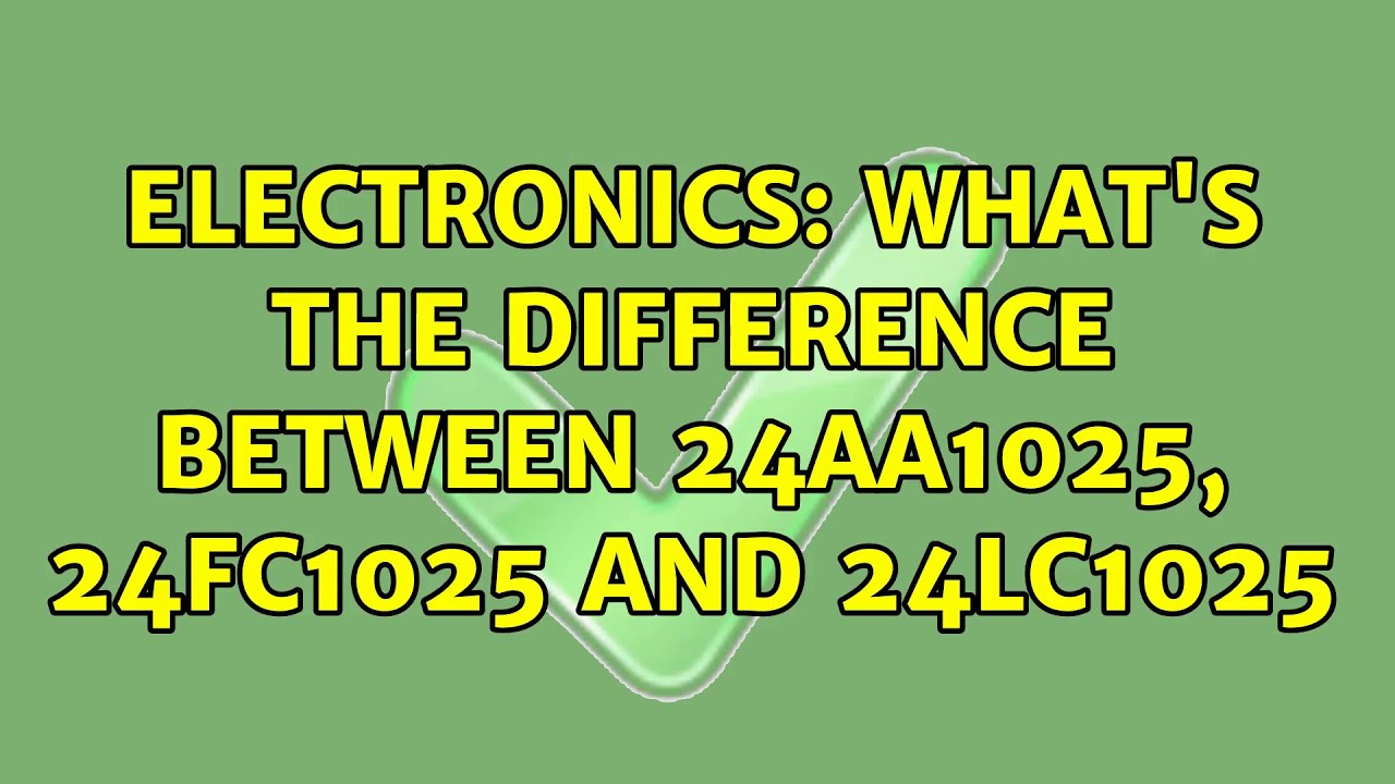 Electronics: What's the difference between 24AA1025, 24FC1025 and ...