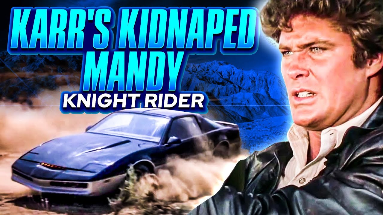 KARR'S kidnaped Mandy/knight rider - YouTube