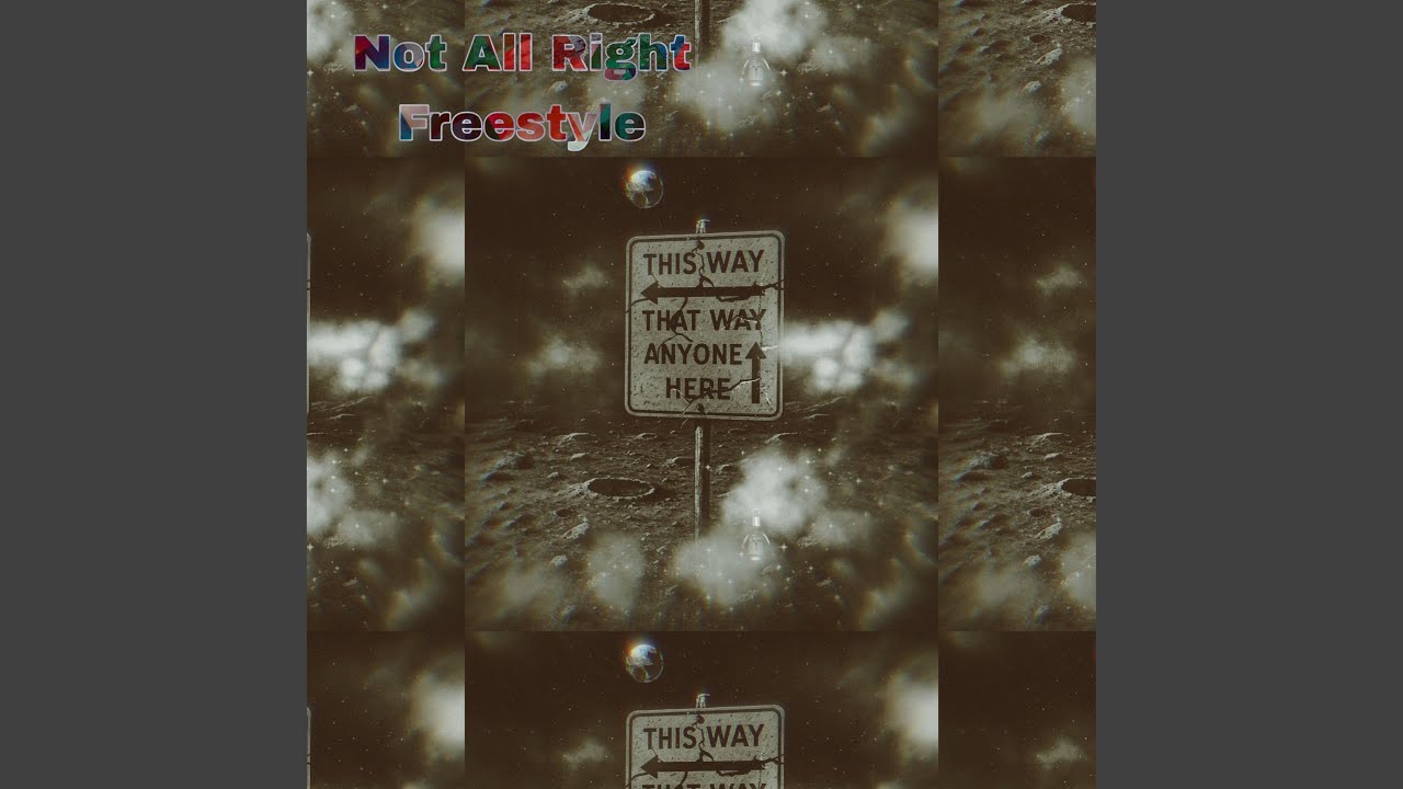 Not All Right Freestyle - YouTube
