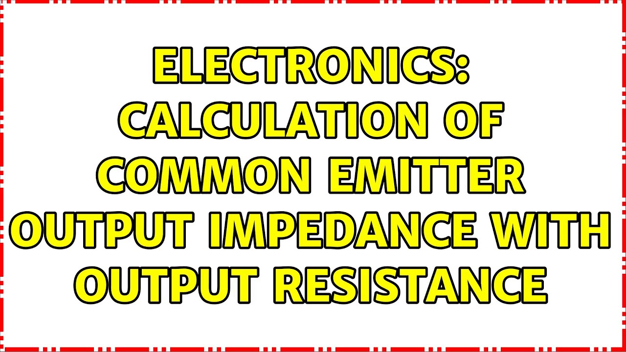 Electronics: Calculation of common emitter output impedance with output ...