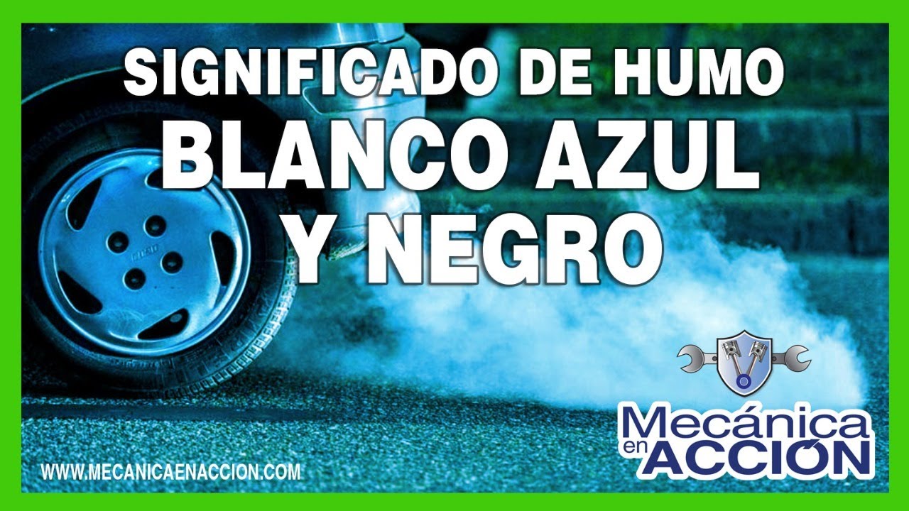 ☑️ 🤔Significado de Humo BLANCO, AZUL Y NEGRO de la combustión del ...