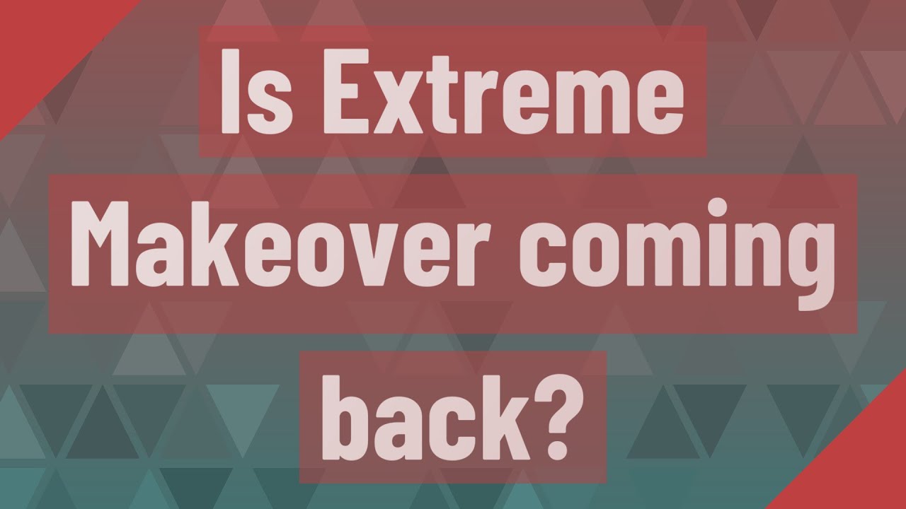 Is Extreme Makeover coming back? - YouTube
