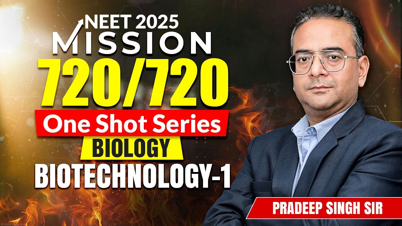 Biotechnology-Part1 🔥| NEET 2025 I Mission 720/720 I One Shot I Motion ...