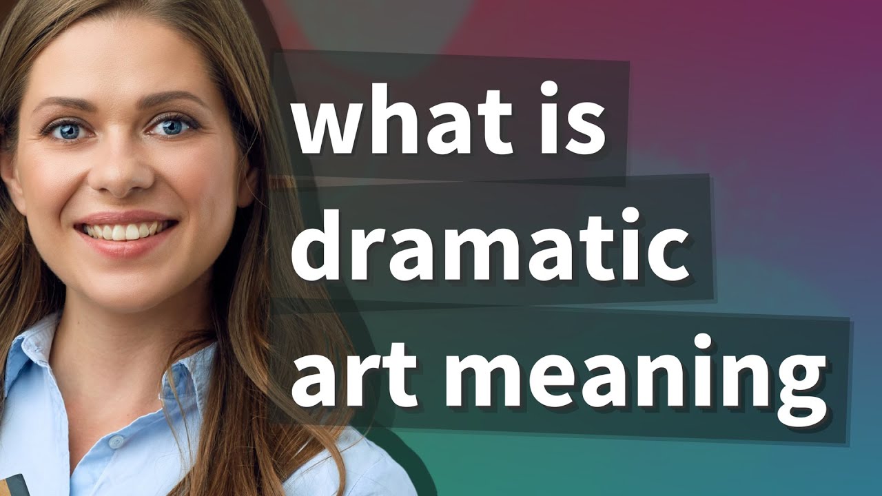 Dramatic art | meaning of Dramatic art - YouTube