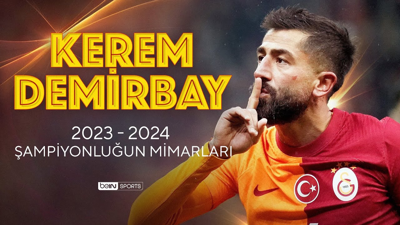 Şampiyonluğun Mimarları | Kerem Demirbay | Trendyol Süper Lig 2023/24 ...