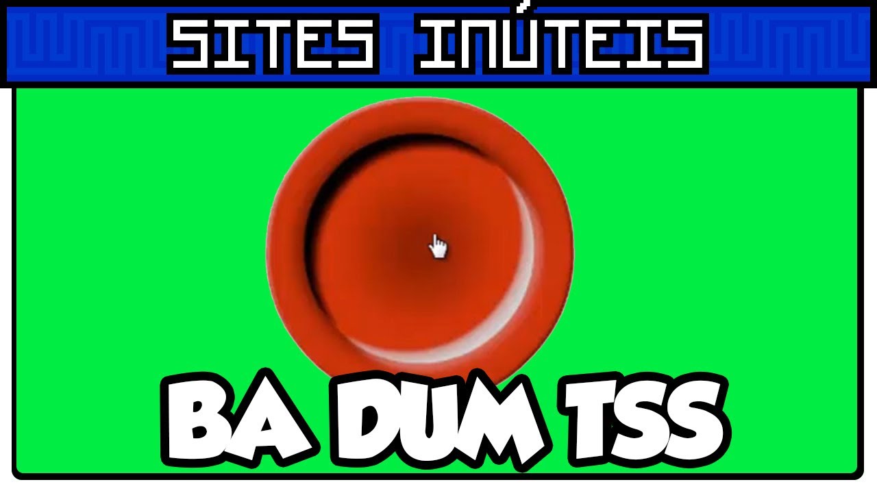 Ba Dum Tss - Sites Inúteis - YouTube