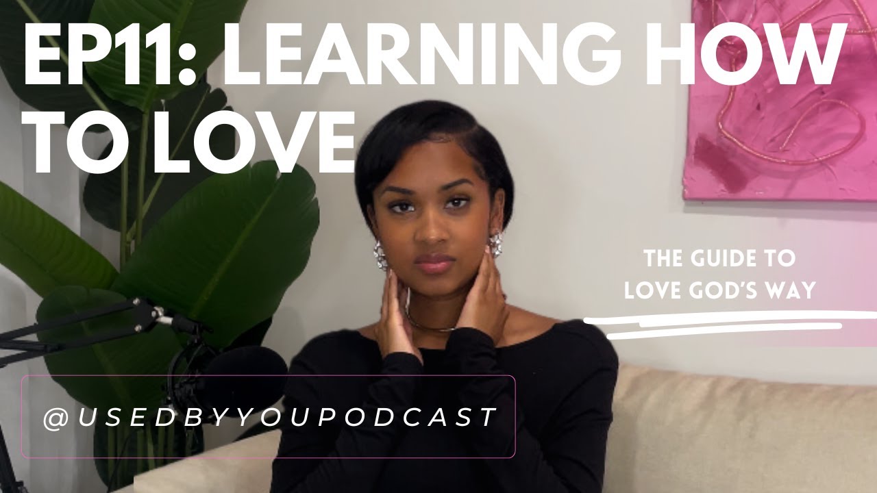 Learning How to Love | Living in Love (God's Way) - YouTube