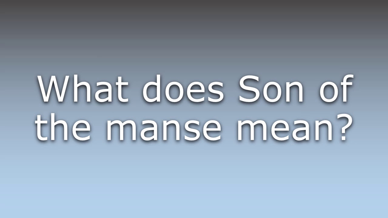 What Does Son Of The Manse Mean YouTube what-does-son-of-the-manse-mean-youtube