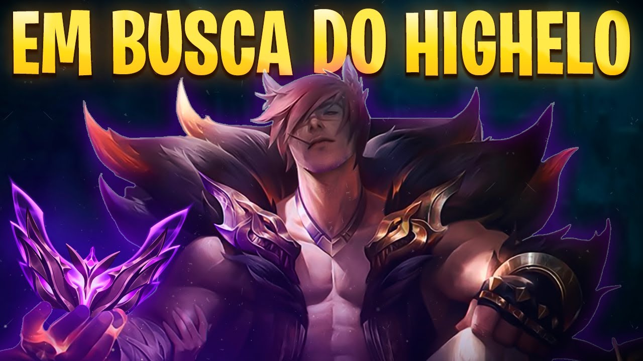 EM BUSCA DO HIGHELO | League of Legends - YouTube