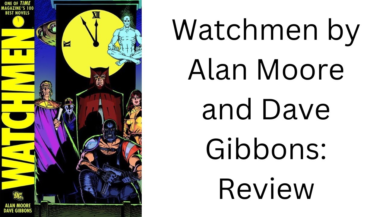Watchmen by Alan Moore and Dave Gibbons: Book Review (Spoiler Warning ...