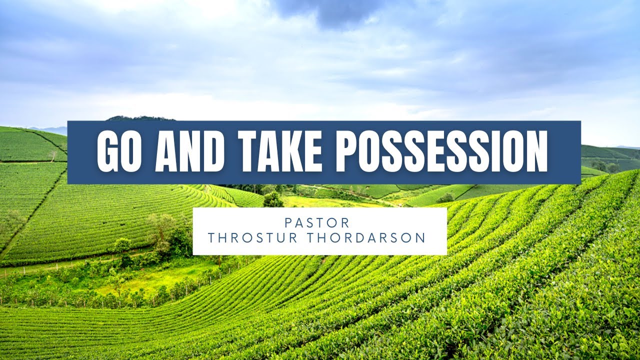 Go And Take Possession by Pastor Throstur Thordarson - YouTube