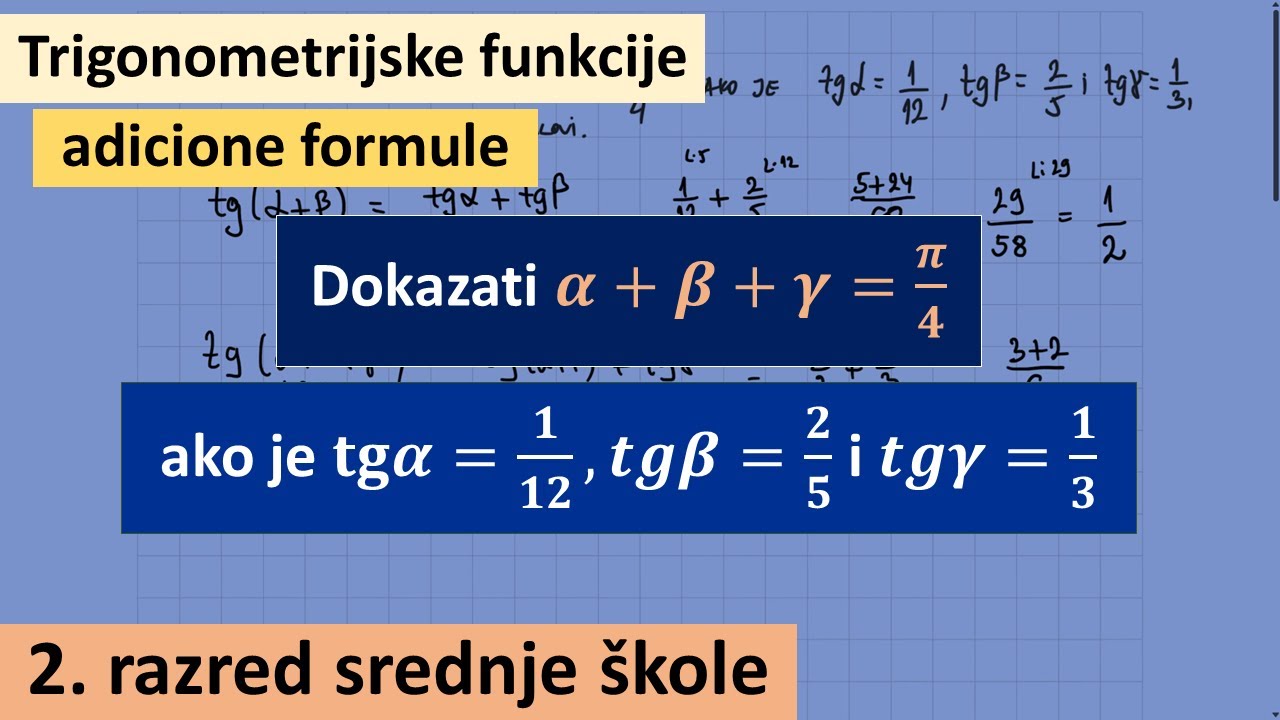 Trigonometrijske funkcije, adicione formule dokazati da je 𝜶+𝜷+𝜸=𝝅/𝟒 ...
